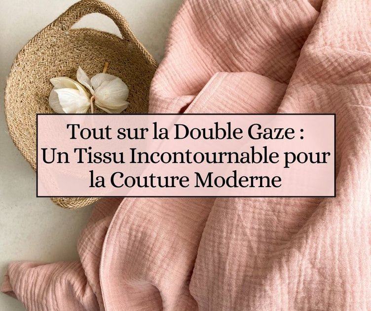 Tout sur la Double Gaze : Un Tissu Incontournable pour la Couture Mode ...